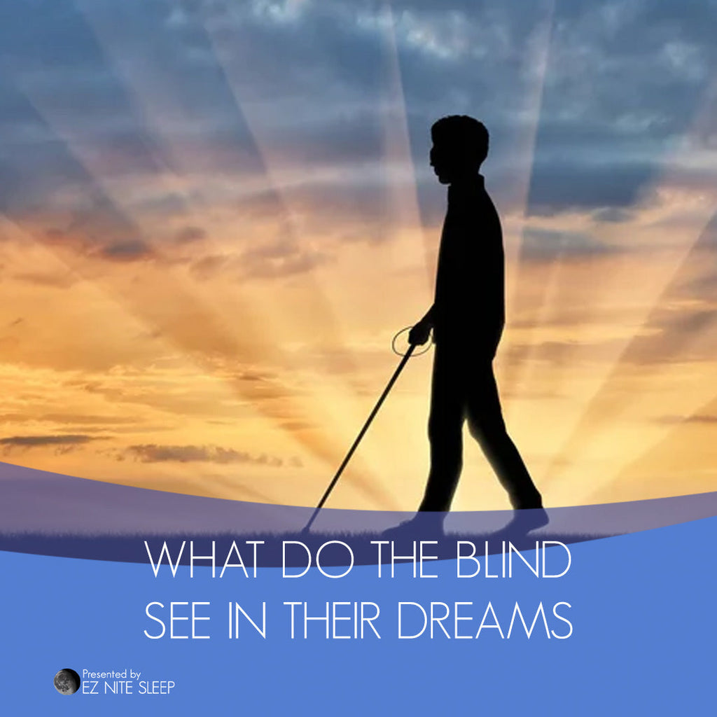 What Do Blind People See in Their Dreams? The Science Behind Vision an ...