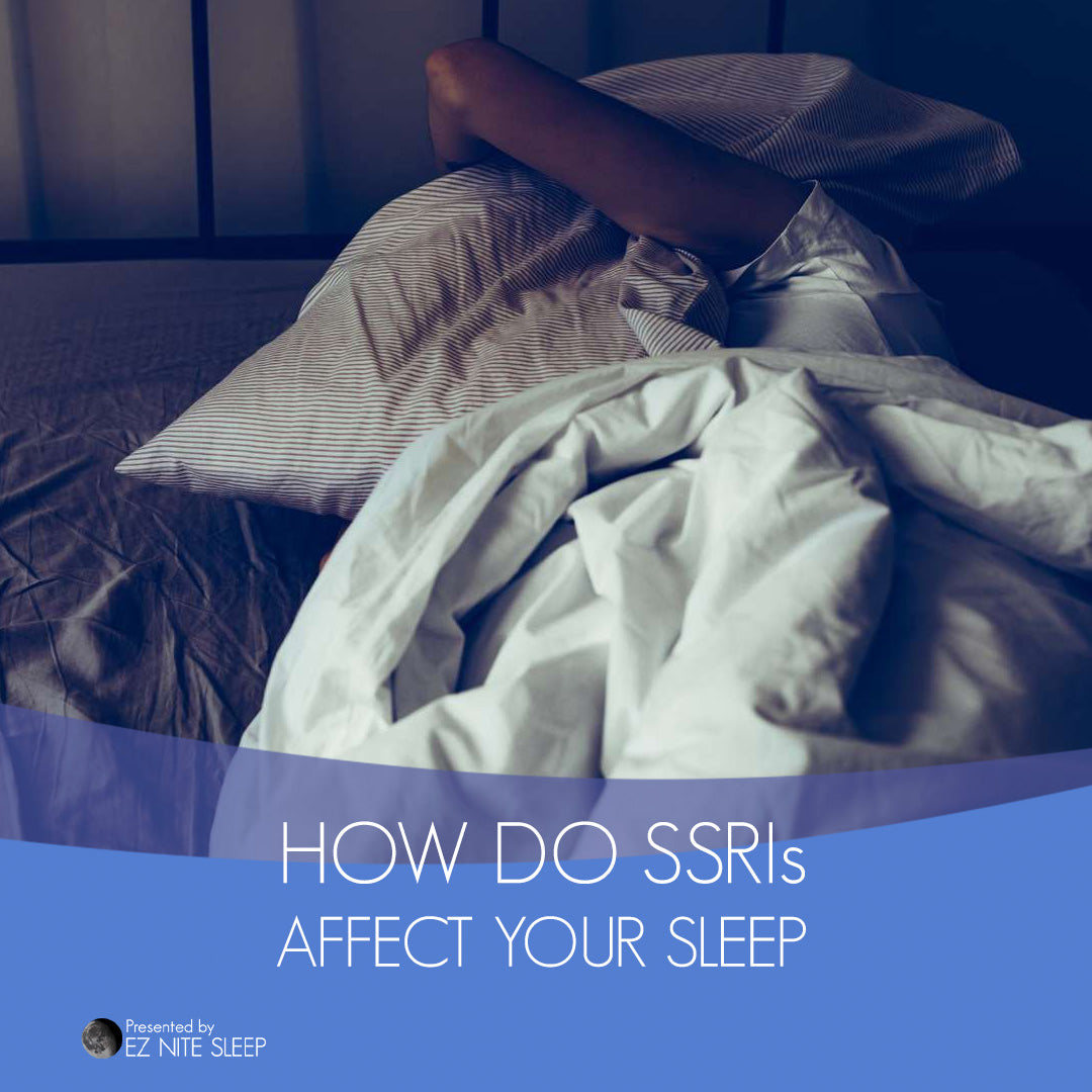 How SSRIs Affect Your Sleep: What You Need to Know – EZ Nite Sleep