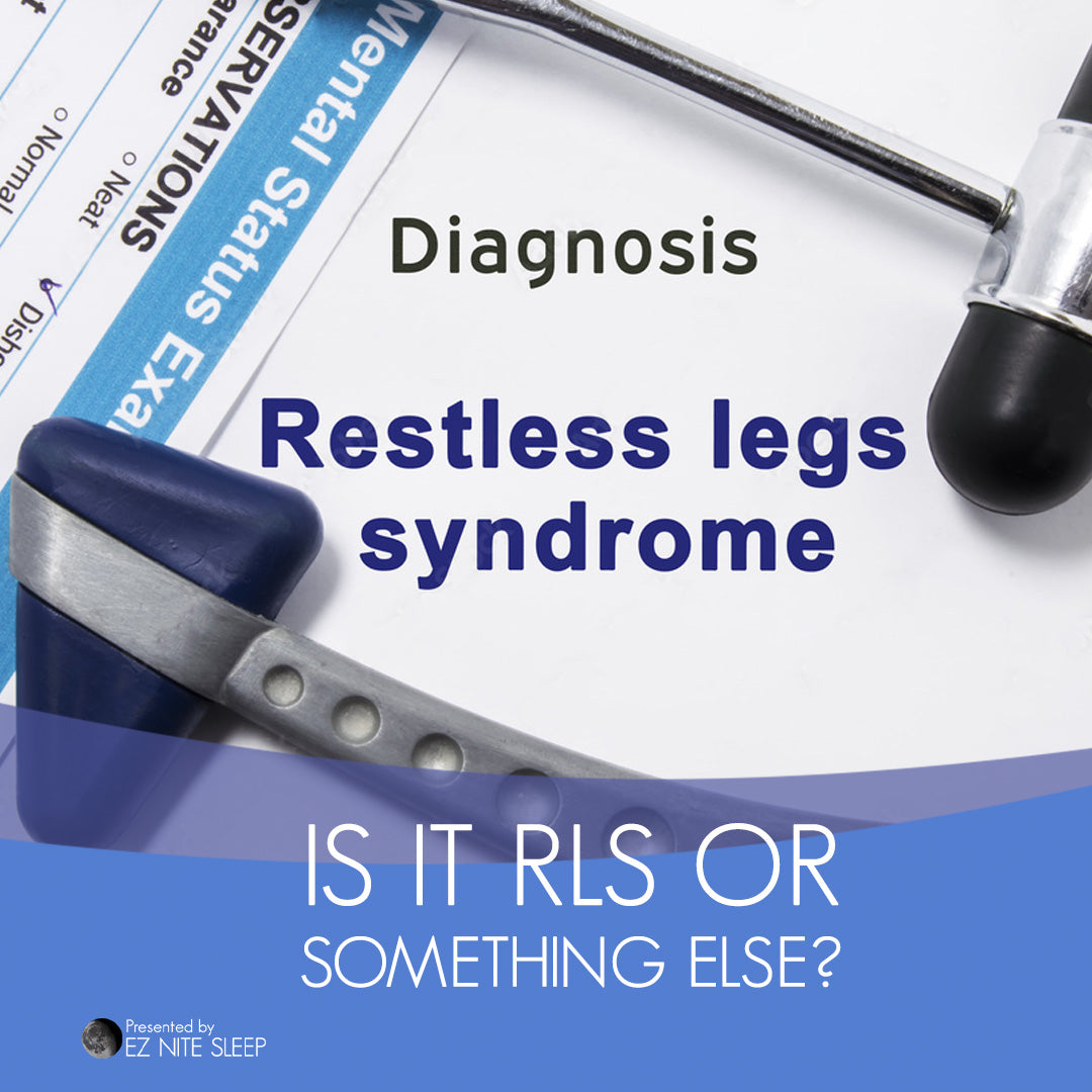 Understanding Restless Leg Syndrome: Is It RLS or Something Else? – EZ ...
