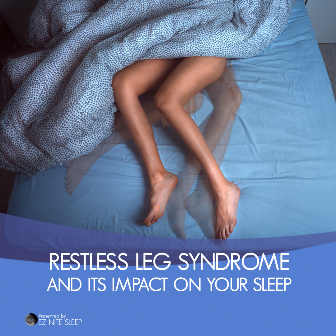 Understanding Restless Leg Syndrome: Its Effects on Sleep – EZ Nite Sleep