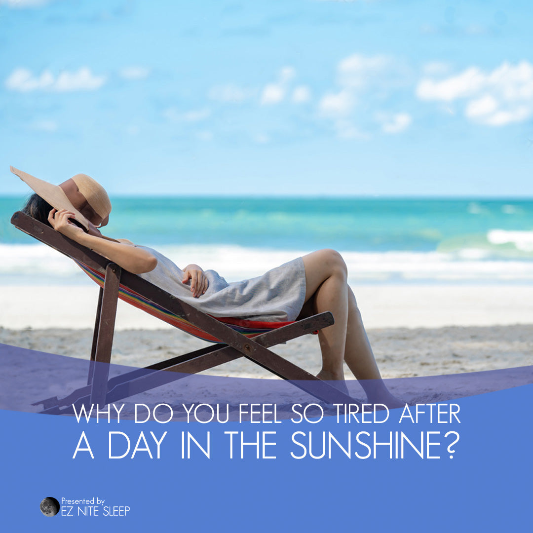 Why You Feel So Tired After a Day in the Sun – EZ Nite Sleep