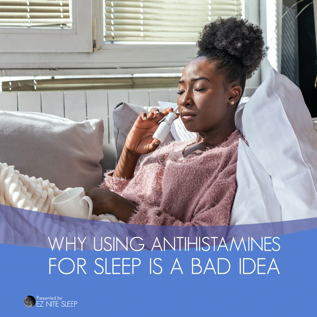 Why Taking Antihistamines Is Bad for Sleep – EZ Nite Sleep